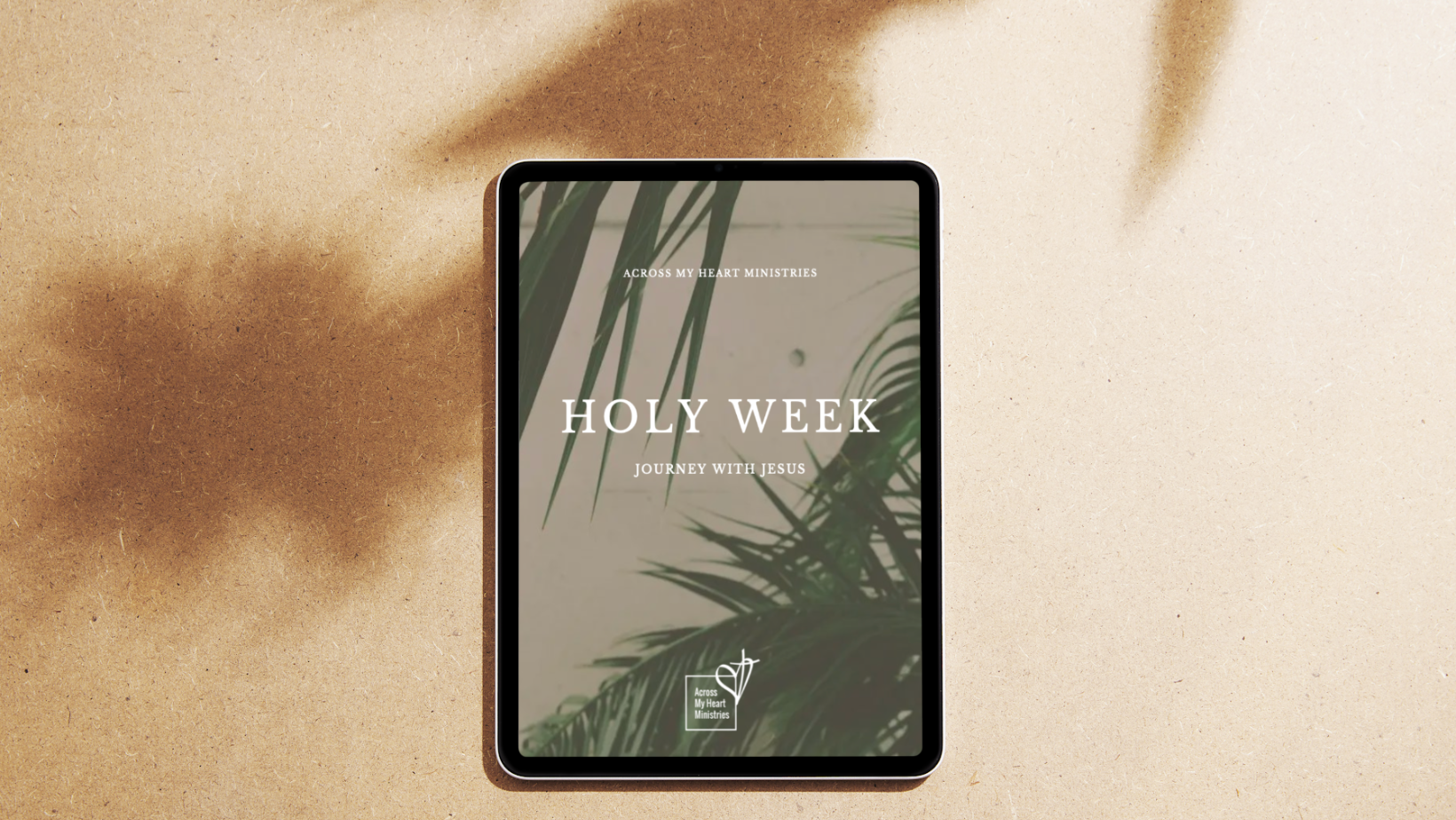 Holy Week Journey with Jesus: Holy Week Devotional - Across My Heart